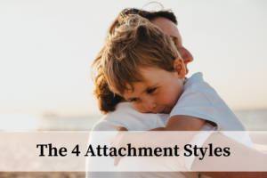 Attachment Theory & the 4 Attachment Styles - Poets Prose